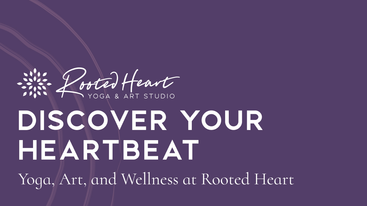 Rooted Heart Yoga & Wellness - Yoga, Art, and Holistic Healing - Grande ...